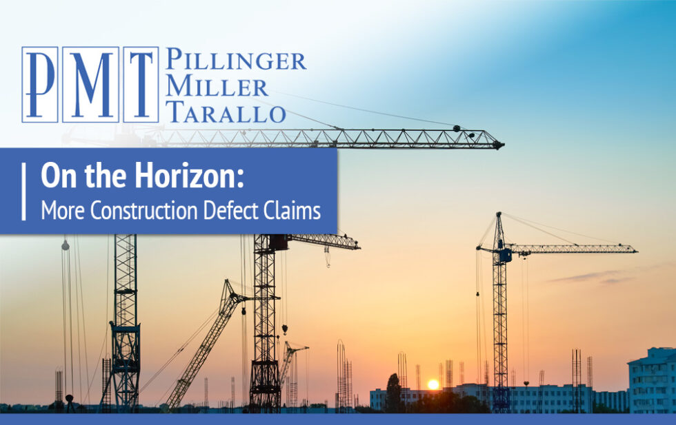 On the Horizon: More Construction Defect Claims - PMT - Pillinger ...